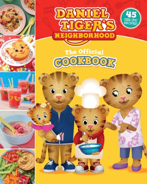 The Official Daniel Tiger Cookbook: 45 Grr-ific Recipes - Rebecca Woods ...