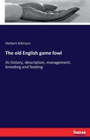 The old English game fowl - Atkinson Herbert | Książka w Empik