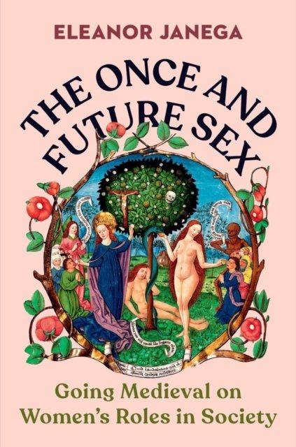 The Once And Future Sex Going Medieval On Womens Roles In Society Opracowanie Zbiorowe