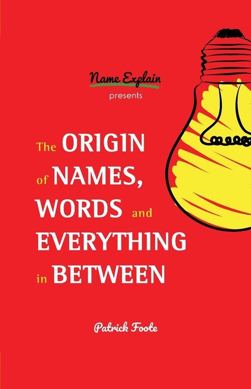 The Origin of Names, Words and Everything in Between - W opisie ...