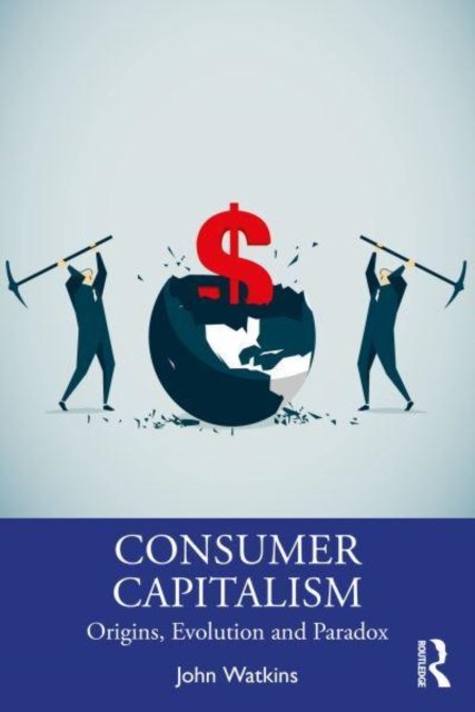 The Origins and Evolution of Consumer Capitalism: A Veblenian-Keynesian ...
