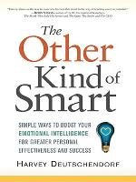 The Other Kind of Smart: Simple Ways to Boost Your Emotional ...