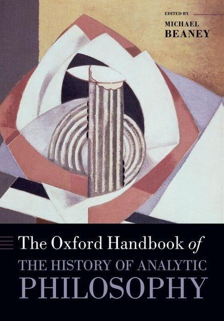 The Oxford Handbook of The History of Analytic Philosophy - Michael ...