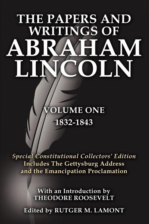 The Papers and Writings of Abraham Lincoln Volume One - Lincoln Abraham ...
