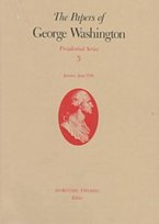 The Papers of George Washington v.5; Presidential Series;January-June ...