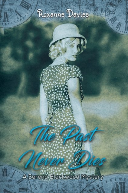 The Past Never Dies: A Serena Blackwood Mystery - Roxanne Davies | Książka w Empik