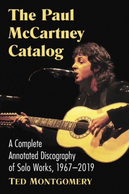 The Paul McCartney Catalog: A Complete Annotated Discography of Solo ...