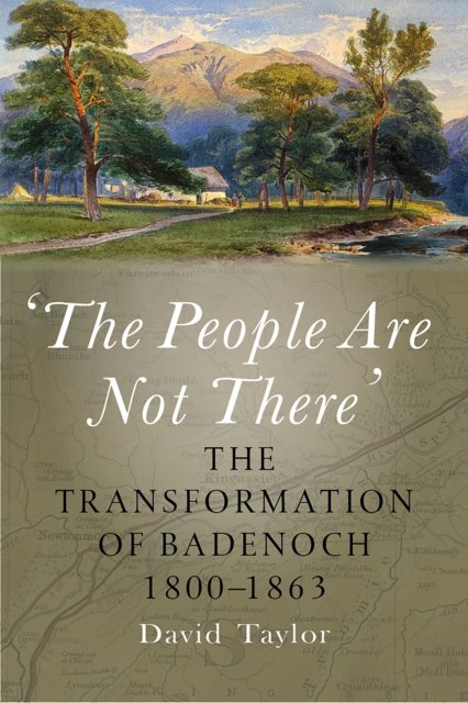 'The People Are Not There': The Transformation of Badenoch 1800-1863 ...