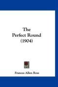The Perfect Round (1904) - Ross Frances Allen | Książka w Empik