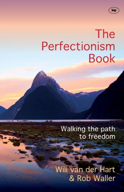 The Perfectionism Book: Walking The Path To Freedom - Will van der Hart ...