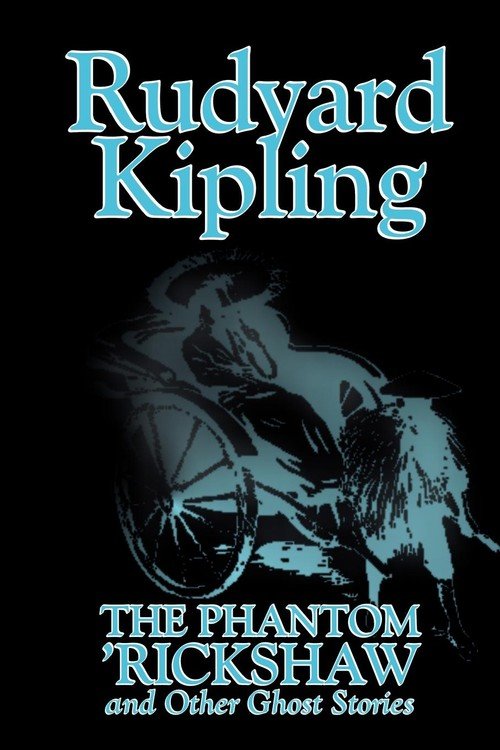 The Phantom 'Rickshaw and Other Ghost Stories by Rudyard Kipling, Fiction, Classics, Literary ...