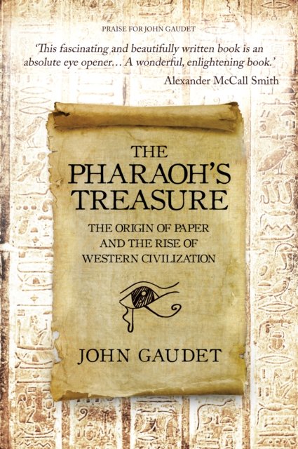 The Pharaoh's Treasure: The Origins of Paper and the Rise of Western ...