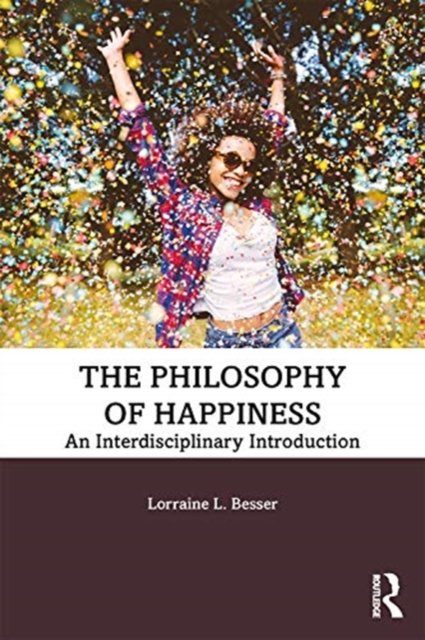The Philosophy of Happiness: An Interdisciplinary Introduction ...
