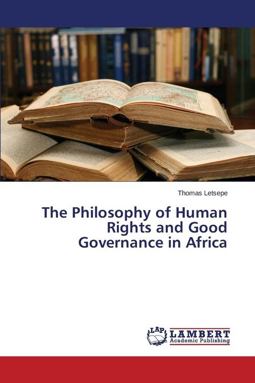 The Philosophy of Human Rights and Good Governance in Africa - Letsepe ...
