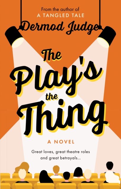 The Play's the Thing: Acting in a World of Great Untruths - Dermod ...