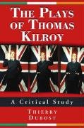 The Plays of Thomas Kilroy: A Critical Study - Dubost Thierry | Książka w Empik