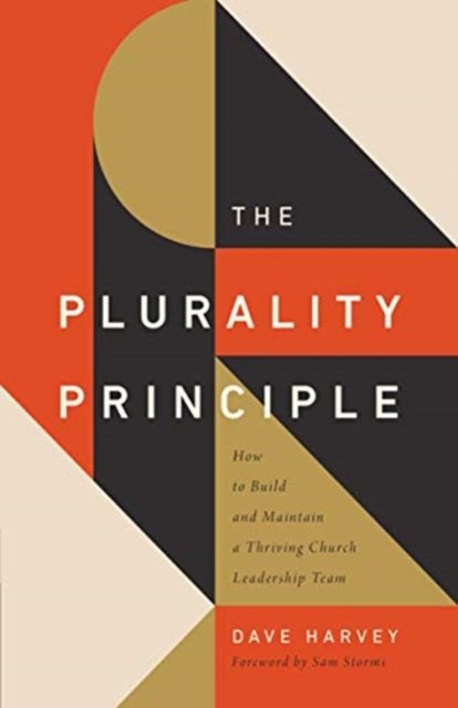 The Plurality Principle: How to Build and Maintain a Thriving Church ...