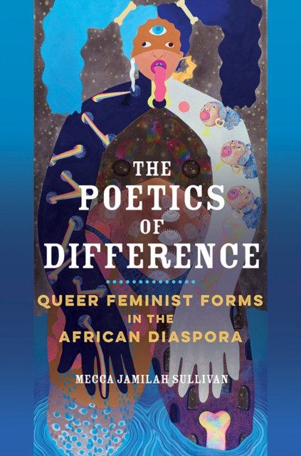 The Poetics of Difference. Queer Feminist Forms in the African Diaspora ...