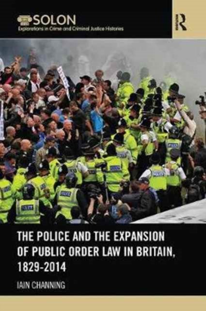 The Police and the Expansion of Public Order Law in Britain, 1829-2014 ...