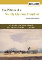 The Politics of a South African Frontier. the Griqua, the Sotho-Tswana ...