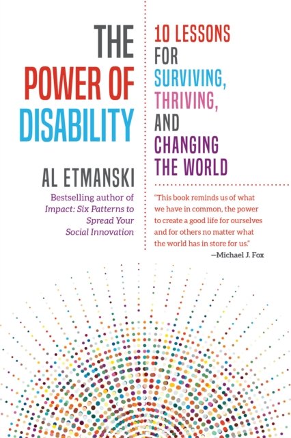 The Power of Disability Ten Lessons for Surviving, Thriving, and ...
