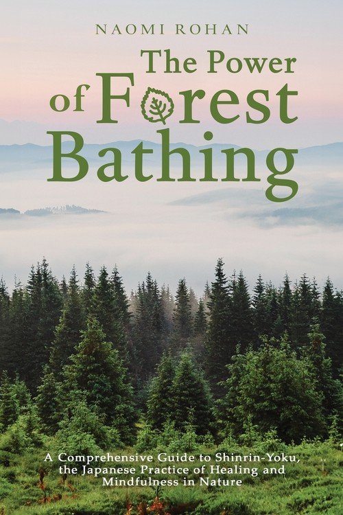 The Power of Forest Bathing - W opisie | Książka w Empik