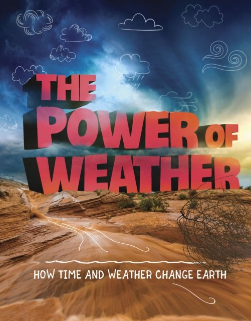 The Power of Weather: How Time and Weather Change the Earth - Ellen ...
