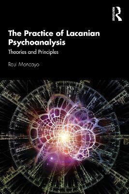 The Practice of Lacanian Psychoanalysis: Theories and Principles ...