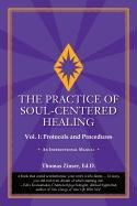 The Practice of Soul-Centered Healing - Vol. I: Protocols and ...