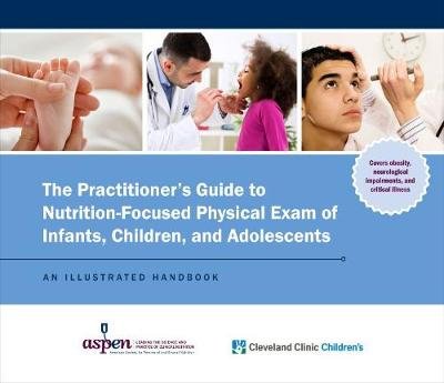 The Practitioner's Guide to Nutrition-Focused Physical Exam of Infants, Children, and ...