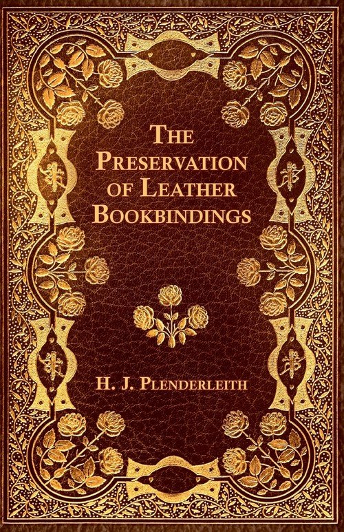 The Preservation of Leather Bookbindings - H. J. Plenderleith | Książka ...