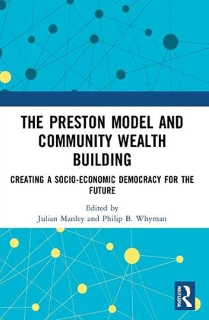 The Preston Model and Community Wealth Building. Creating a Socio ...