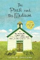 The Priest and the Medium: The Amazing True Story of Psychic Medium B. Anne Gehman and Her ...