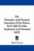 The Principles and Practical Operation of Sir Robert Peel's Bill of ...