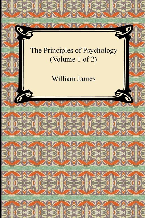 The Principles of Psychology (Volume 1 of 2) - William James | Książka ...