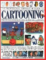 The Professional Step-By-Step Guide to Cartooning: Learn to Draw ...