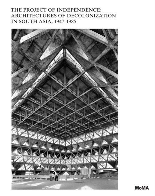 The Project of Independence: Architectures of Decolonization in South ...