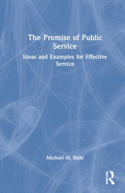 The Promise of Public Service: Ideas and Examples for Effective Service ...