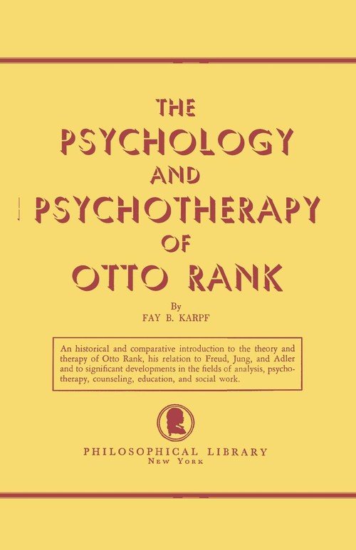 The Psychology and Psychotherapy of Otto Rank - Karpf Fay B. | Książka ...