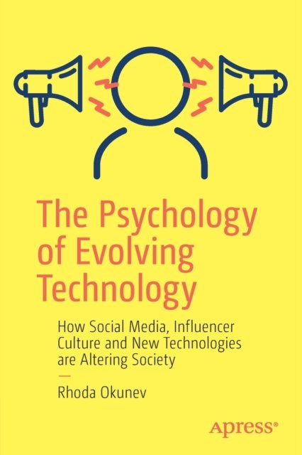 The Psychology of Evolving Technology: How Social Media, Influencer ...