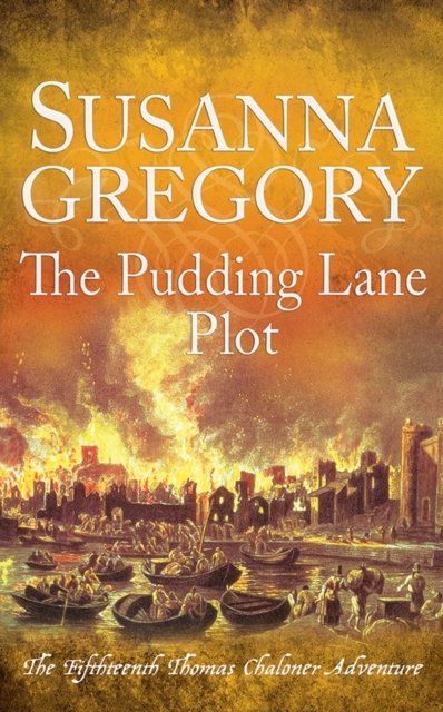The Pudding Lane Plot: The Fifteenth Thomas Chaloner Adventure ...