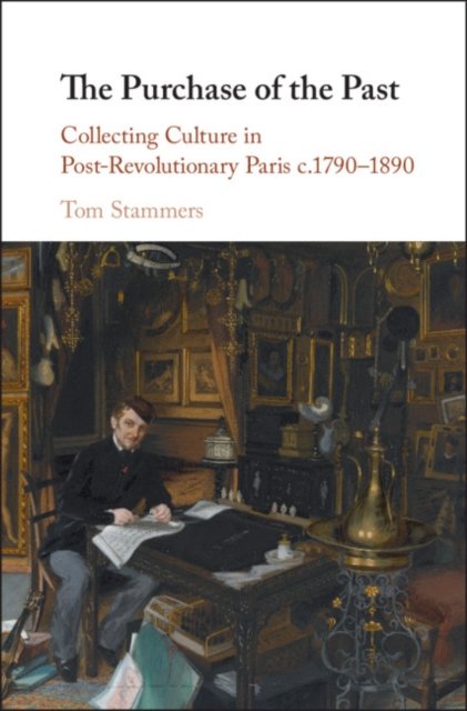 The Purchase of the Past. Collecting Culture in Post-Revolutionary ...