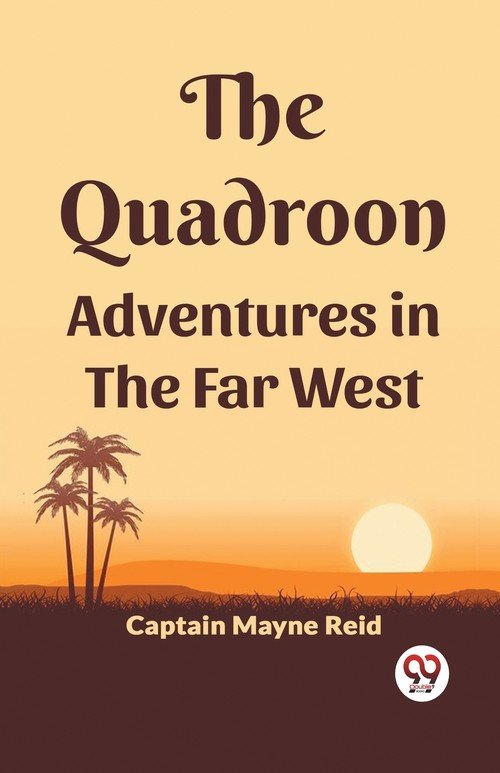 The Quadroon Adventures In The Far West - W opisie | Książka w Empik