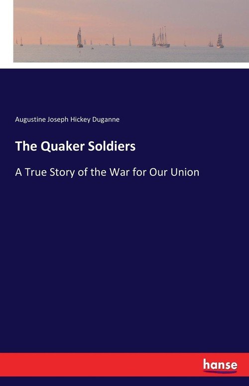 The Quaker Soldiers - Duganne Augustine Joseph Hickey | Książka w Empik