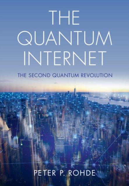 The Quantum Internet. The Second Quantum Revolution - Opracowanie zbiorowe | Książka w Empik
