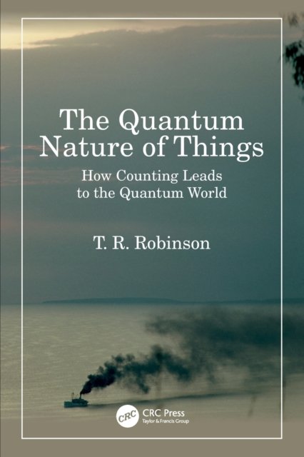 The Quantum Nature of Things: How Counting Leads to the Quantum World - T. R. Robinson | Książka ...