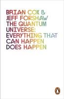The Quantum Universe: (and Why Anything That Can Happen, Does) - Cox ...