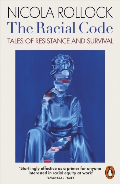 The Racial Code: Tales of Resistance and Survival - Nicola Rollock ...