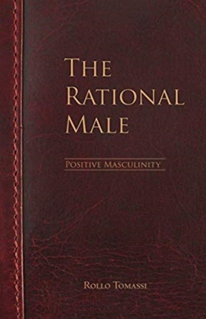 The Rational Male. Positive Masculinity: Positive Masculinity - Rollo ...