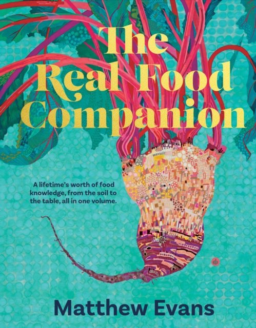 The Real Food Companion: Fully revised and updated - Matthew Evans ...